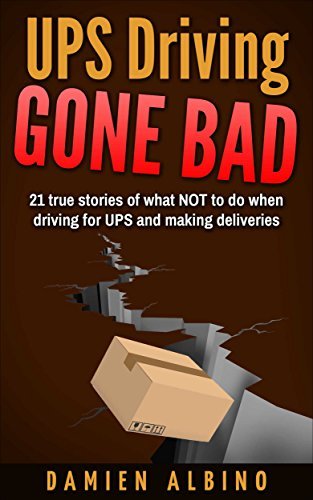 UPS Driving Gone Bad: 21 true stories of what NOT to do when driving ...