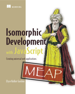 Isomorphic Development with JavaScript by Elyse Kolker Gordon | Goodreads