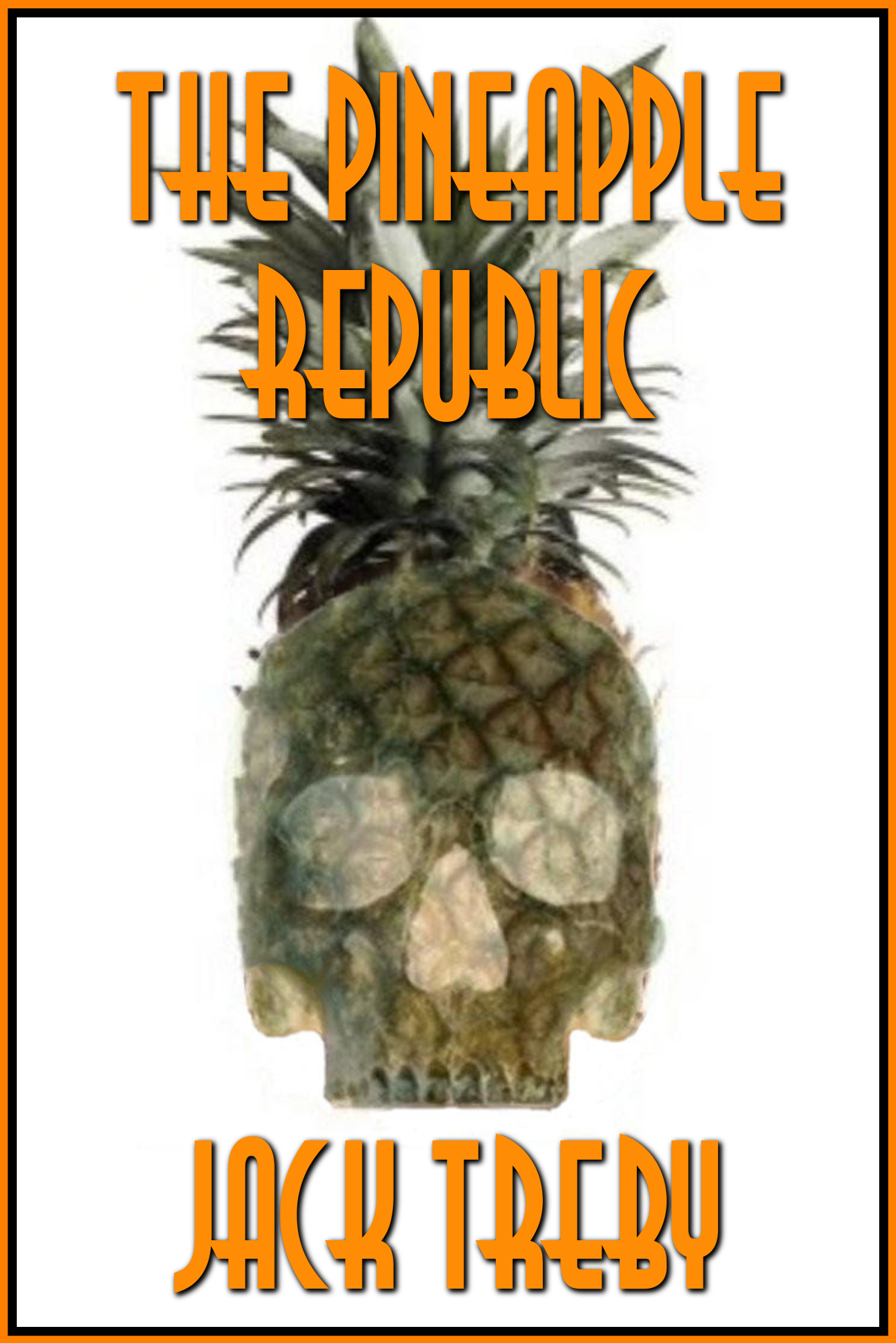 The Pineapple Republic by Jack Treby | Goodreads