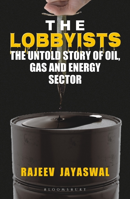 The Lobbyists: Untold Story of Oil Gas and Energy Sector by Rajeev Jayaswal | Goodreads