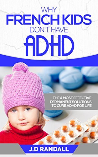 Why French Kids Don't Have ADHD: The 4 Most Effective Permanent ...
