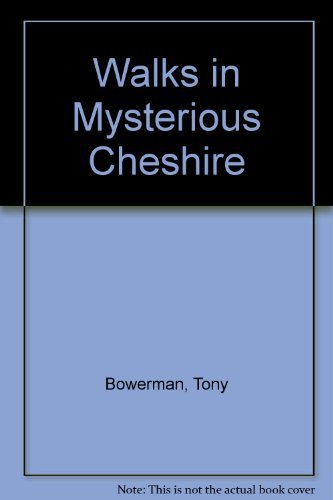 Walks in Mysterious Cheshire by Tony Bowerman | Goodreads