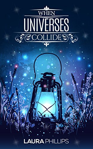 When Universes Collide by Laura Phillips | Goodreads