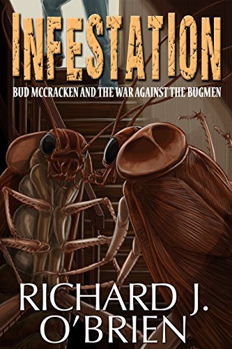 Infestation: Bud McCracken and the War Against the Bugmen by Richard J ...