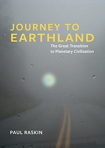Journey to Earthland: The Great Transition to Planetary Civilization by ...