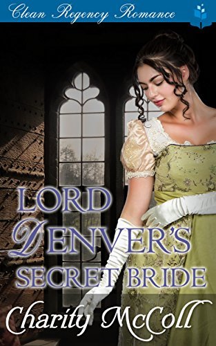 Lord Denver's Secret Bride by Charity McColl | Goodreads