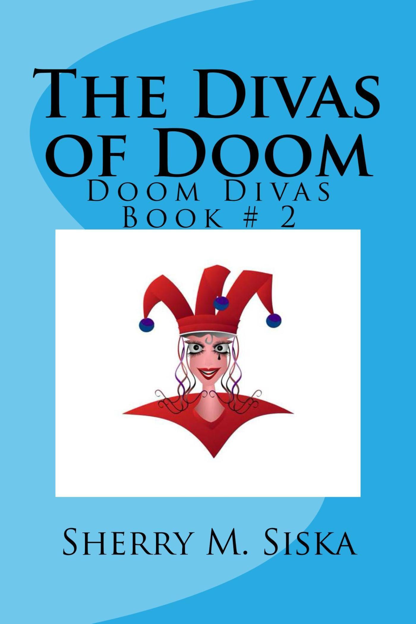 The Divas of Doom: Doom Divas Book # 2 by Sherry M. Siska | Goodreads