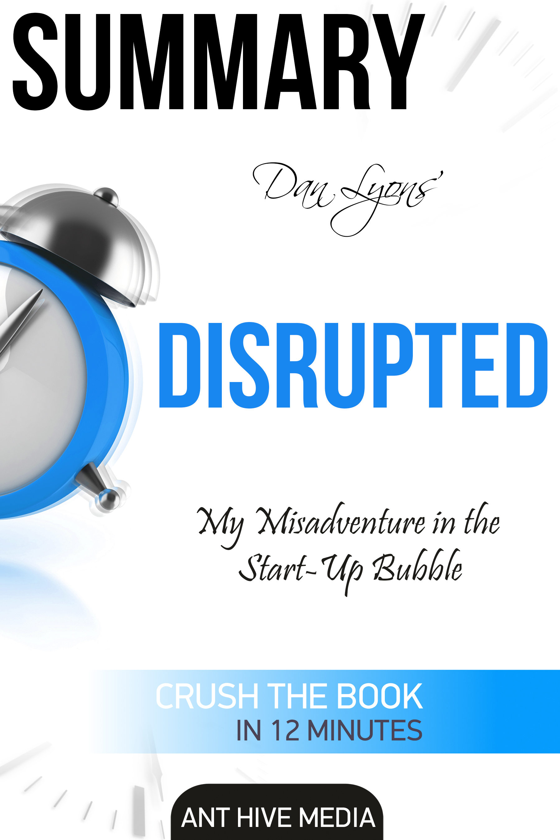 Dan Lyons’ Disrupted: My Misadventure in the Start-Up Bubble | Summary ...