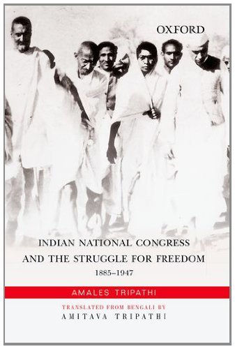 Indian National Congress and the Struggle for Freedom: 1885-1947 by ...