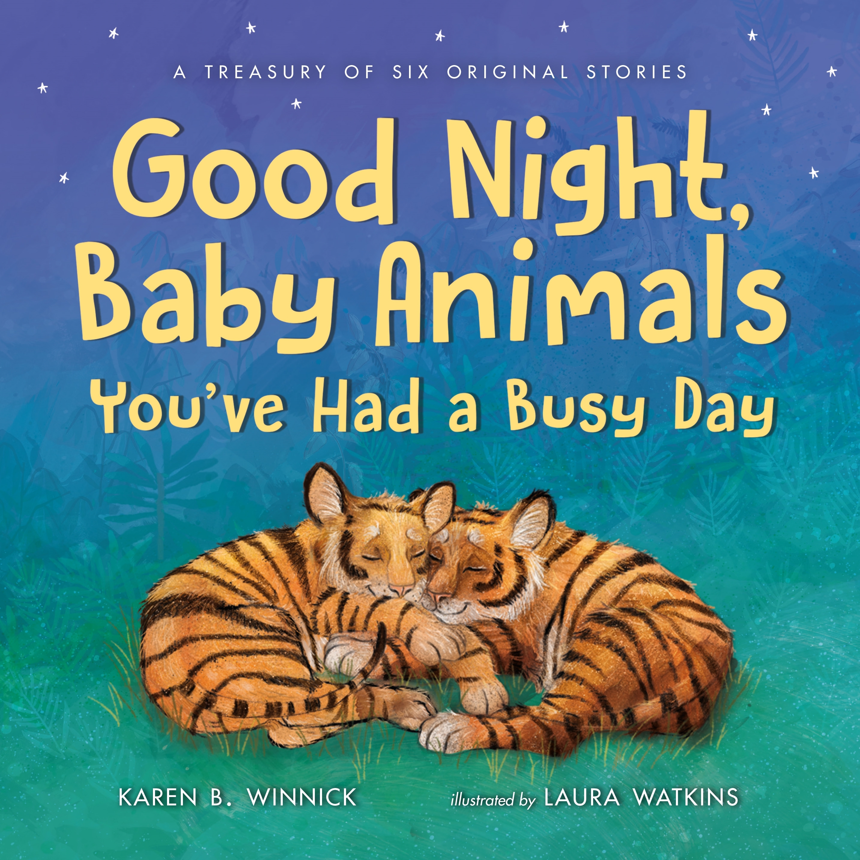 Good Night, Baby Animals You've Had a Busy Day: A Treasury of Six ...