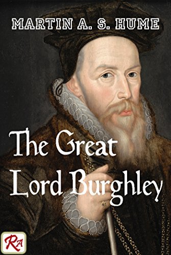 The Great Lord Burghley: A Study in Elizabethan Statecraft by Martin ...