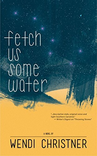 Fetch Us Some Water by Wendi Christner | Goodreads