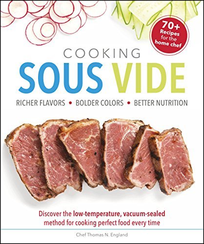 Cooking Sous Vide: Discover the Low-Temperature, Vacuum-Sealed Method ...