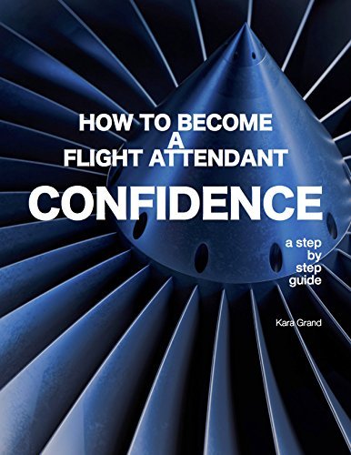Confidence - How to Become a Flight Attendant by Kara Grand | Goodreads