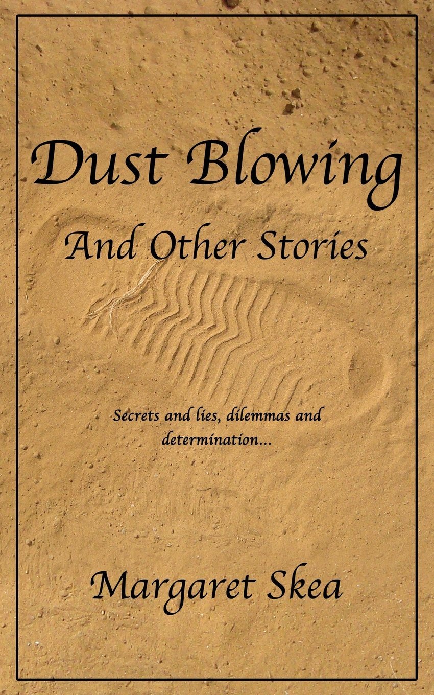 Dust Blowing and Other Stories by Margaret Skea | Goodreads