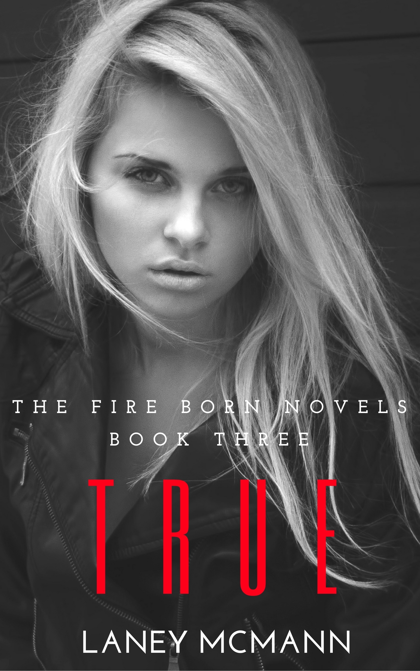 True (Fire Born, #3) by Laney McMann | Goodreads