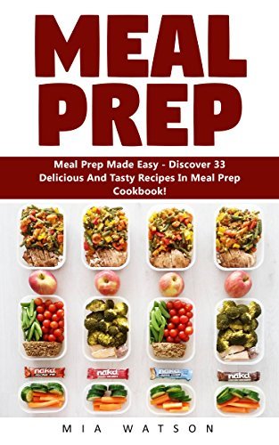 Meal Prep: Meal Prep Made Easy - Discover 33 Delicious And Tasty ...