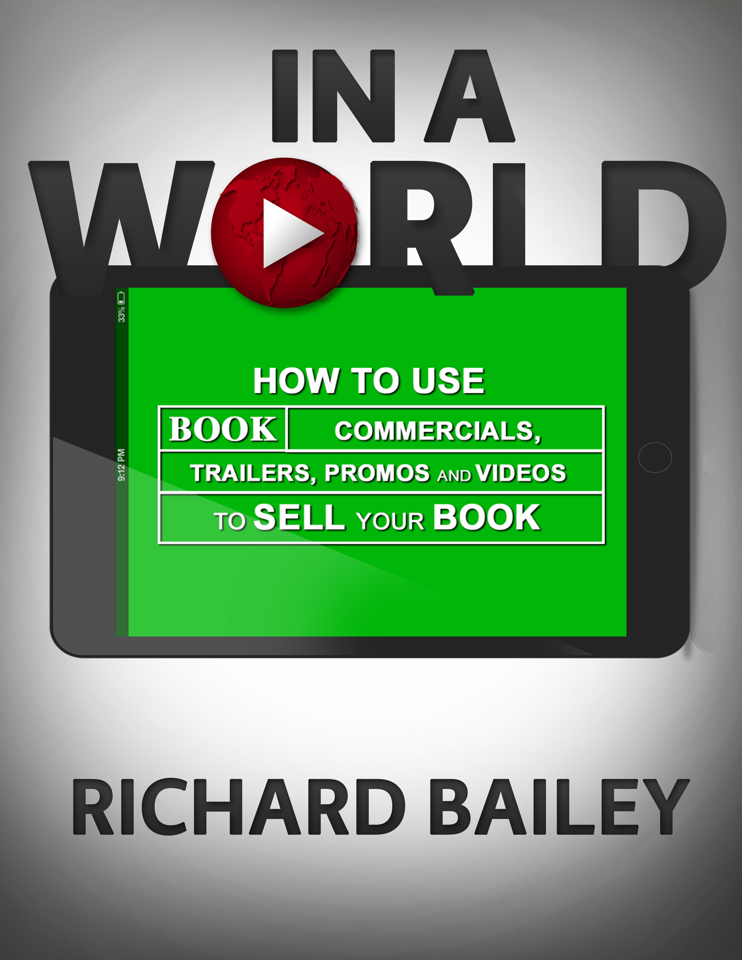 In A World How To Make Book Trailers That Sell More Books By Richard 