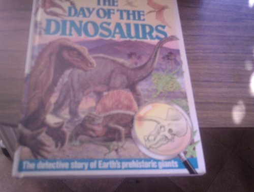 The Day of the Dinosaurs (Creatures of the Past) by John Stidworthy ...