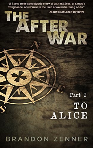 To Alice (The After War, #1 Part 1) by Brandon Zenner | Goodreads