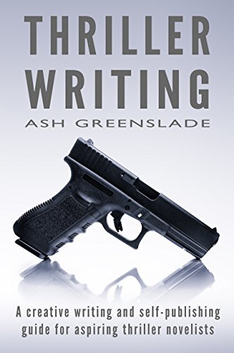 Thriller Writing: A creative writing and self-publishing guide for ...