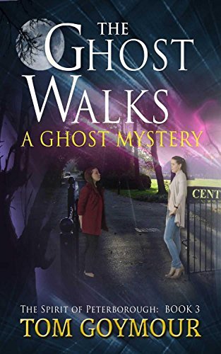 The Ghost Walks: A Ghost Mystery by Tom Goymour | Goodreads