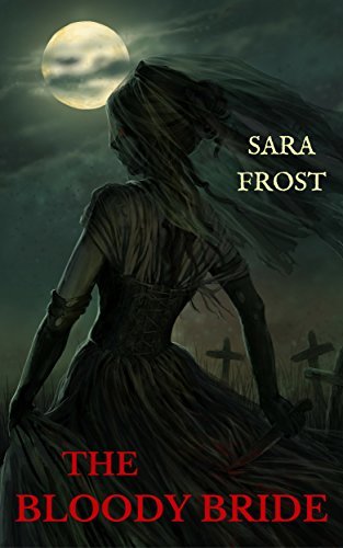 The Bloody Bride: A Short Story by Sara Frost | Goodreads