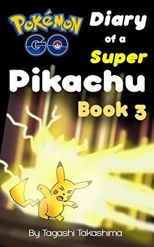 Pokemon Go: Diary of a Super Pikachu by Tagashi Takashima | Goodreads