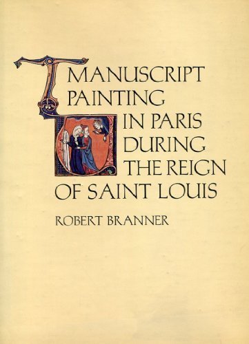 Manuscript painting in Paris during the reign of Saint Louis: A study ...