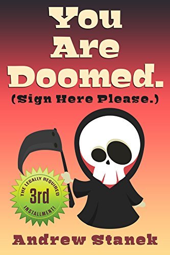 You Are Doomed. (Sign Here Please) by Andrew Stanek | Goodreads