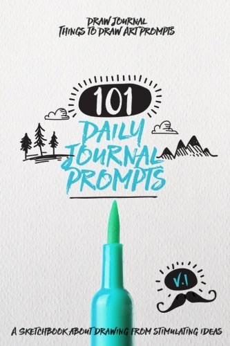 Draw Journal Things to Draw Art Prompts: 101 Daily Journal Prompts A ...