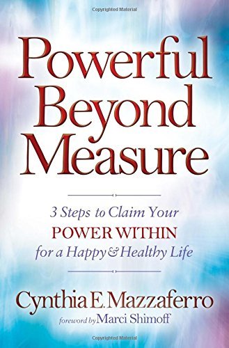 Powerful Beyond Measure: 3 Steps to Claim Your Power Within for a Happy & Healthy Life by ...