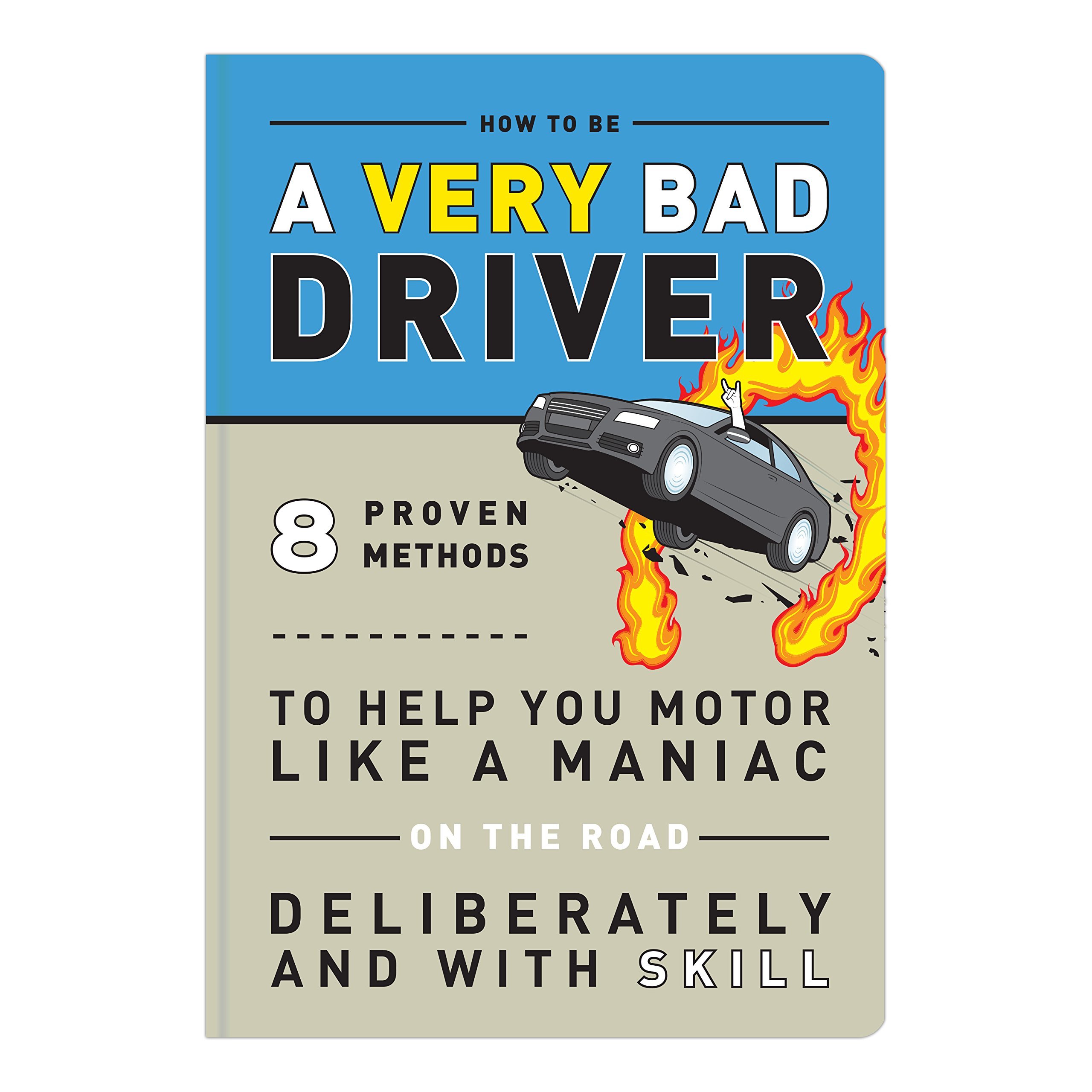 How to be a Very Bad Driver: 8 Proven Methods to Help You Motor like a ...