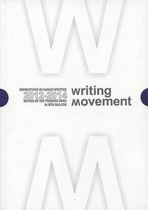 Writing Movement: Expeditions on Dance Writing. by Ine Therese Berg ...
