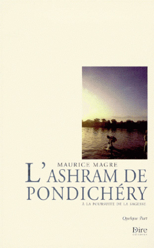 L'Ashram de Pondichery - A la poursuite de la sagesse by Maurice Magre ...