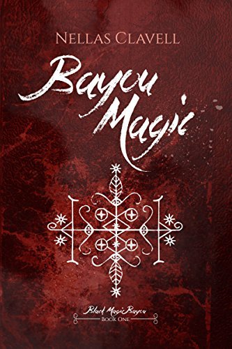 Bayou Magic (Bad Magic Bayou Book 1) by Nellas Clavell | Goodreads