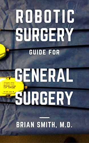 Robotic Surgery Guide for General Surgery by Brian Smith | Goodreads
