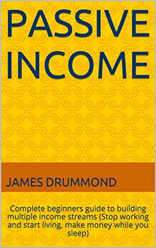 Passive Income: Complete Beginners Guide to Building Multiple Income ...