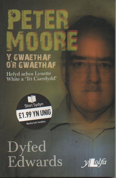 Peter Moore: Y Gwaethaf O'r Gwaethaf by Dyfed Edwards | Goodreads