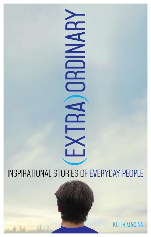 (Extra)Ordinary: Inspirational Stories of Everyday People by Keith ...