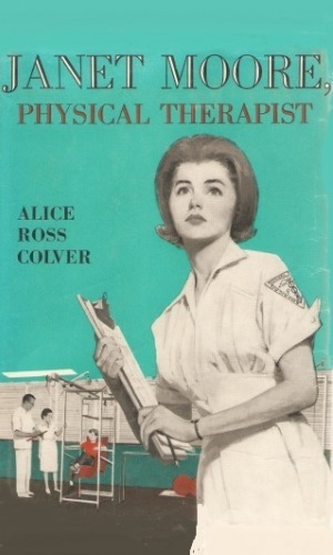 Janet Moore, Physical Therapist by Alice Ross Colver | Goodreads