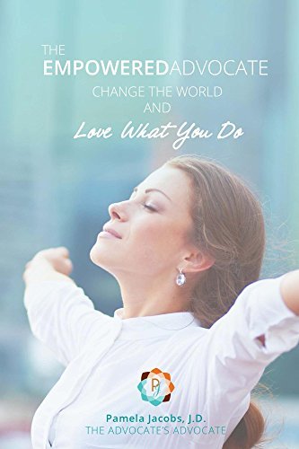 The Empowered Advocate: Change the World and Love What You Do by Pamela ...