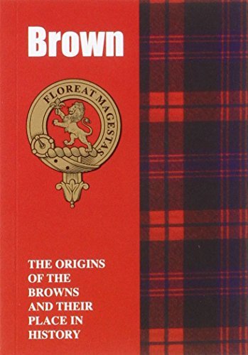 Brown: The Origins of the Browns and Their Place in History by Iain ...