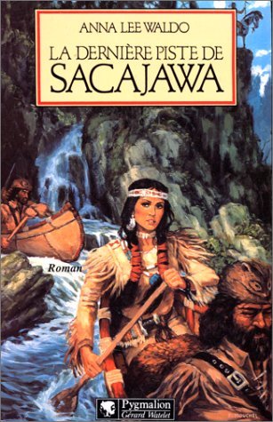 La Dernière piste de Sacajawa by Anna Lee Waldo | Goodreads