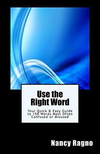 Use the Right Word: Your Quick & Easy Guide to 158 Words Most Often ...