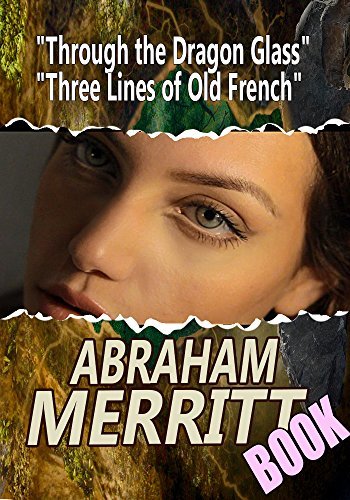 Abraham Merritt Book: Through the Dragon Glass / Three Lines of Old ...