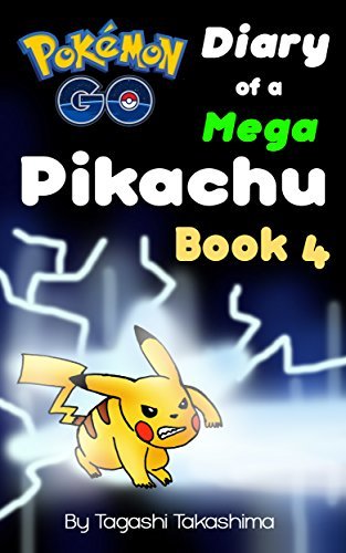 Pokemon Go: Diary of a Mega Pikachu by Tagashi Takashima | Goodreads