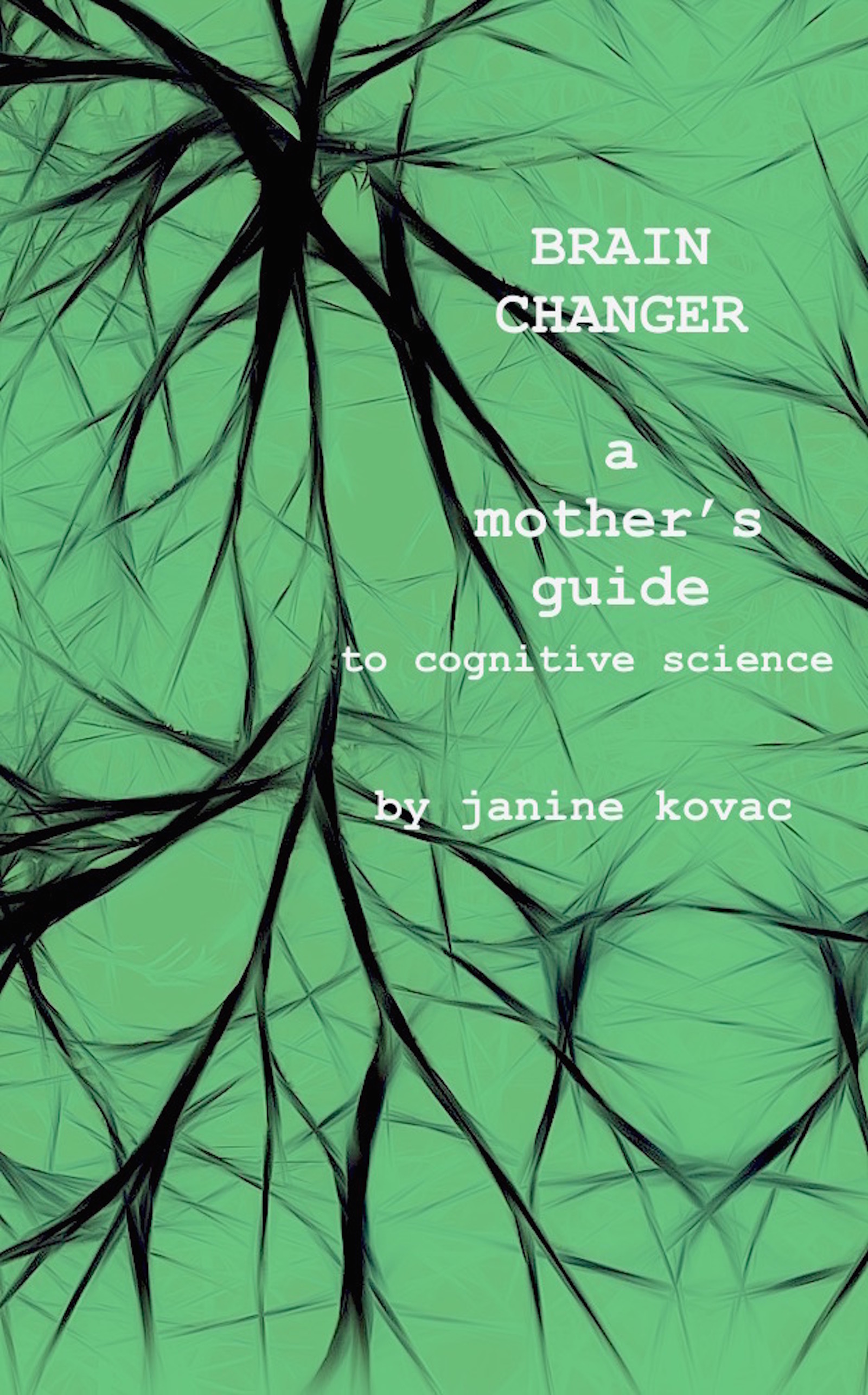 Brain Changer: A Mother's Guide to Cognitive Science by Janine Kovac ...