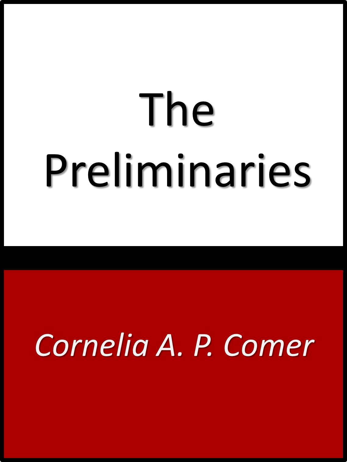 The Preliminaries by Cornelia A.P. Comer | Goodreads