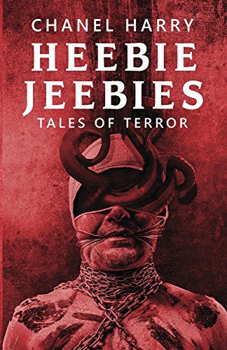 Heebie Jeebies: Tales of Terror by Chanel Harry | Goodreads